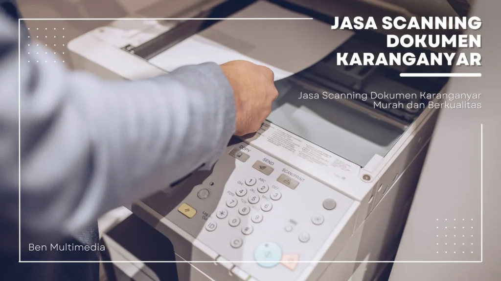Jasa Scanning Dokumen Karanganyar Murah dan Berkualitas